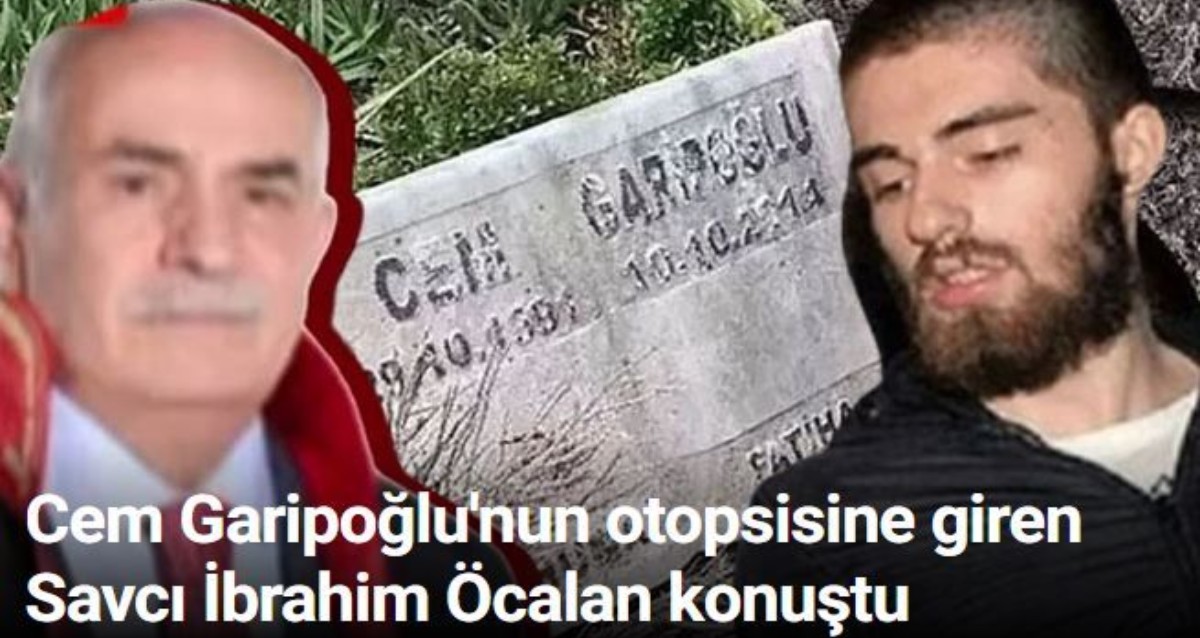Cem Garipoğlu'nun otopsisine giren Savcı İbrahim Öcalan konuştu