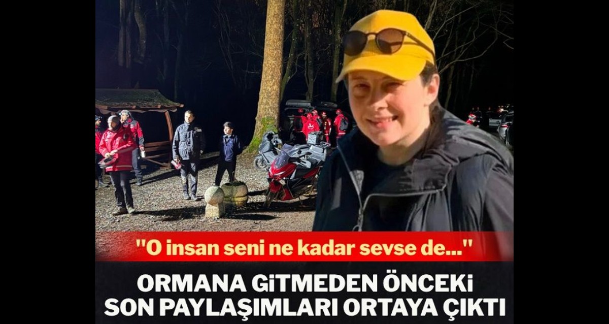 Ece Gürel'in ormana gitmeden önceki son paylaşımları ortaya çıktı