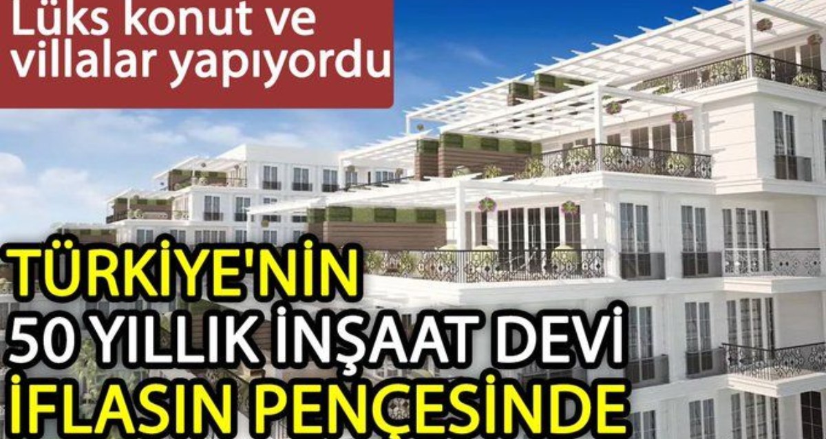 Lüks konut ve villalar yapıyordu: Bir inşaat devi daha iflasın eşiğinde
