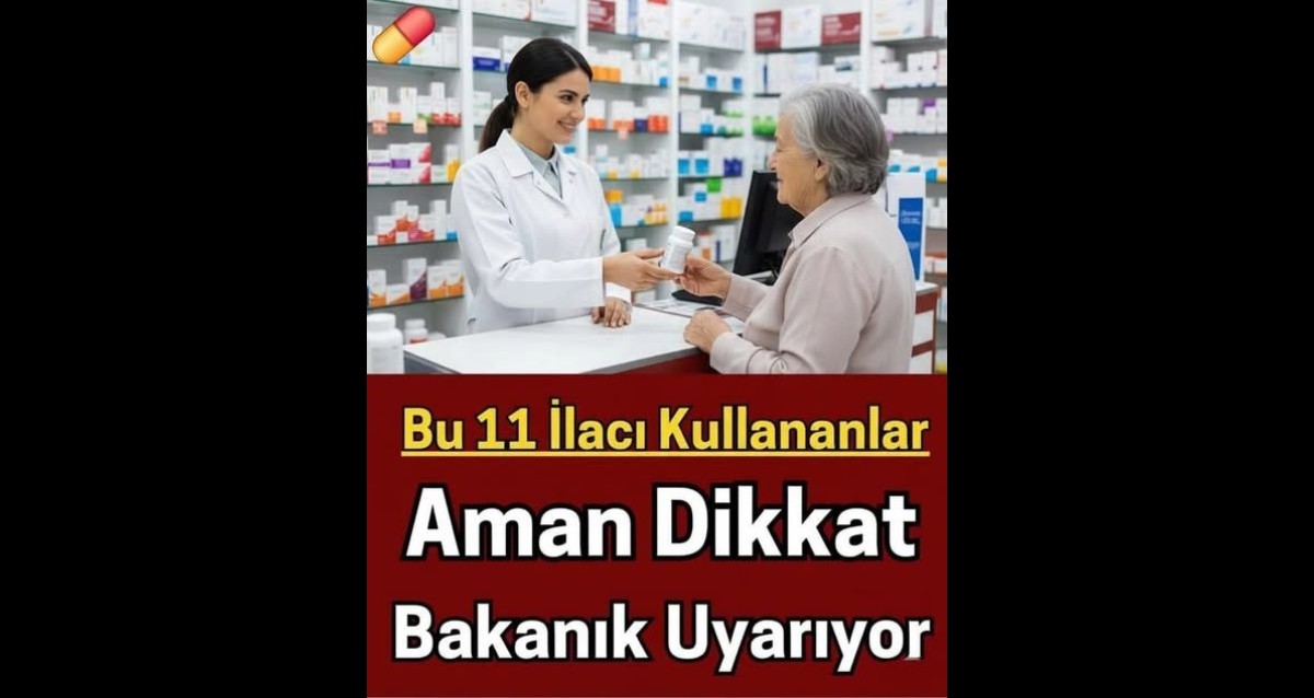 Bu 11 ilacı kullananlar dikkat