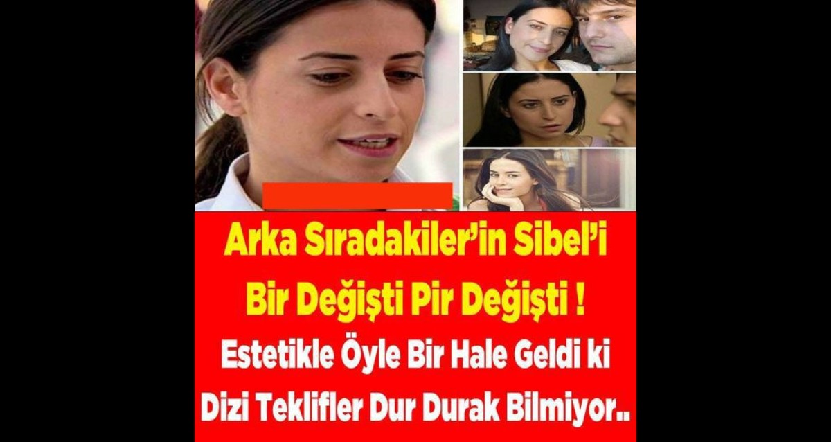 Arka sıradakiler dizisinin Sibel'i Deniz Sarıbaş'ın şimdiki halini ...