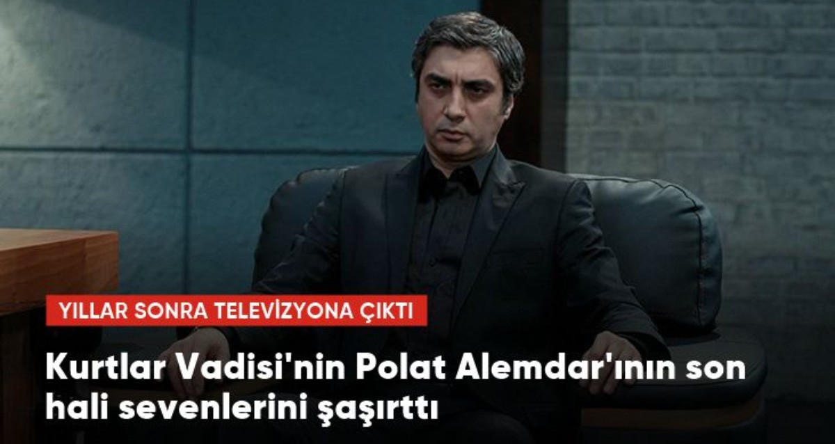 Kurtlar Vadisi'nin Polat Alemdar'ının son hali sevenlerini şaşırttı
